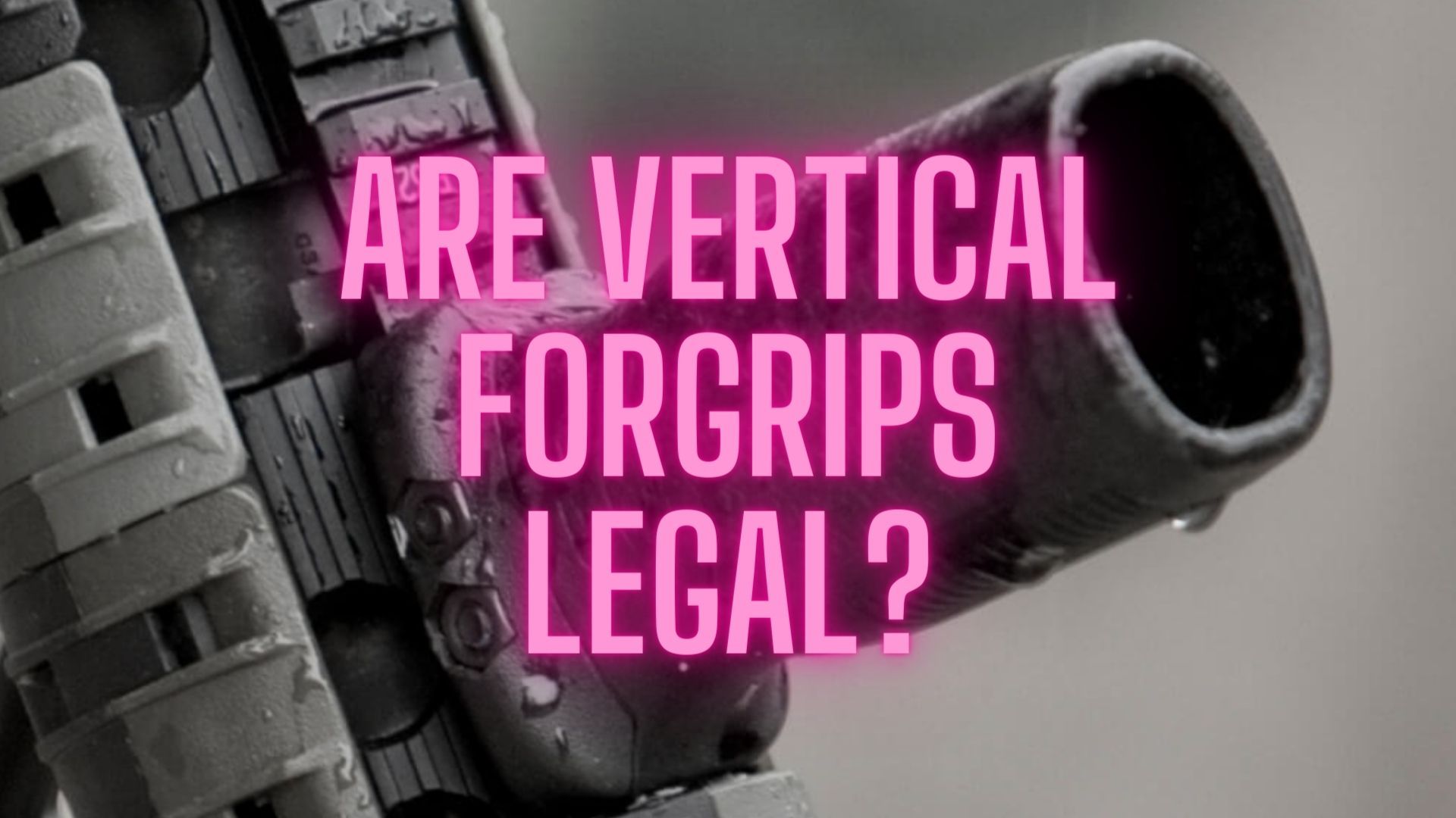 Understanding the Legality of Vertical Foregrips on the AR-15 ...