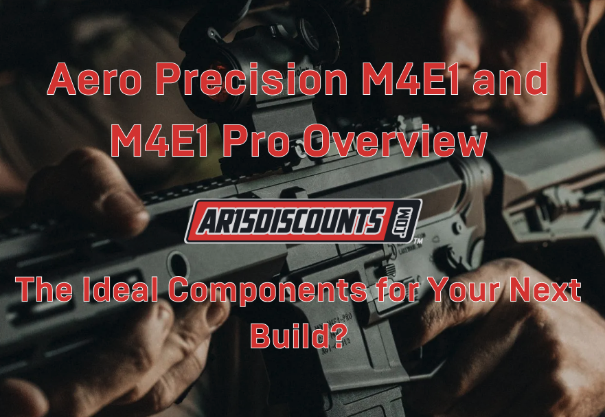 Aero Precision M4E1 PRO Series vs. Standard M4E1 - AR15Discounts